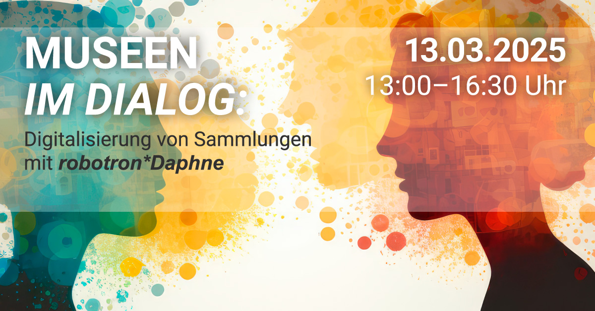 Museen im Dialog: Digitalisierung von Sammlungen mit robotron*Daphne ...